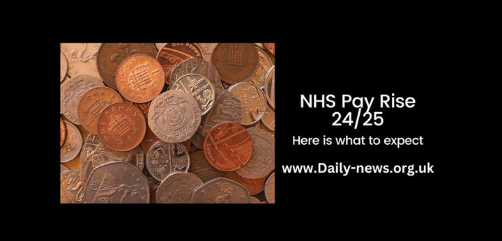 NHS Pay Rise 2024/25: What to Expect and When - Daily News